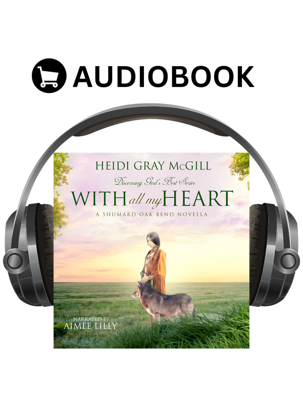 With All My Heart: A Shumard Oak Bend Novel (Discerning God’s Best Boo ...